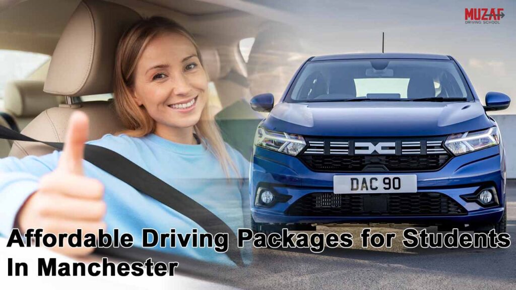 Affordable Driving Packages for Students in Manchester - Muzaf driving school